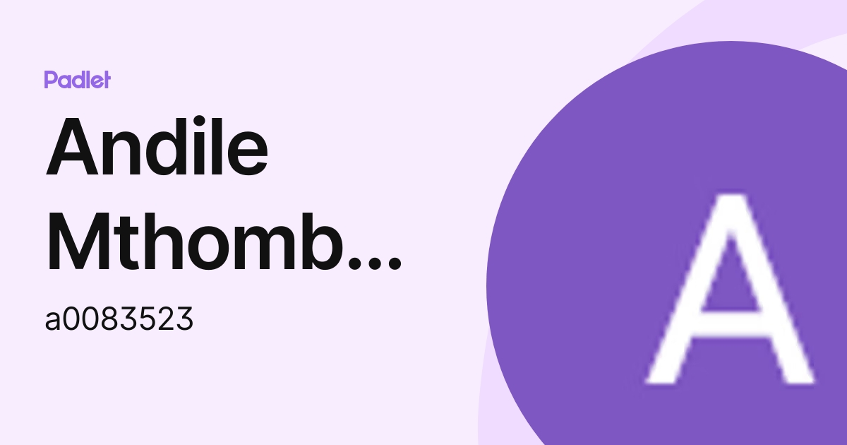 Andile Mthombeni (a0083523) profile | Padlet