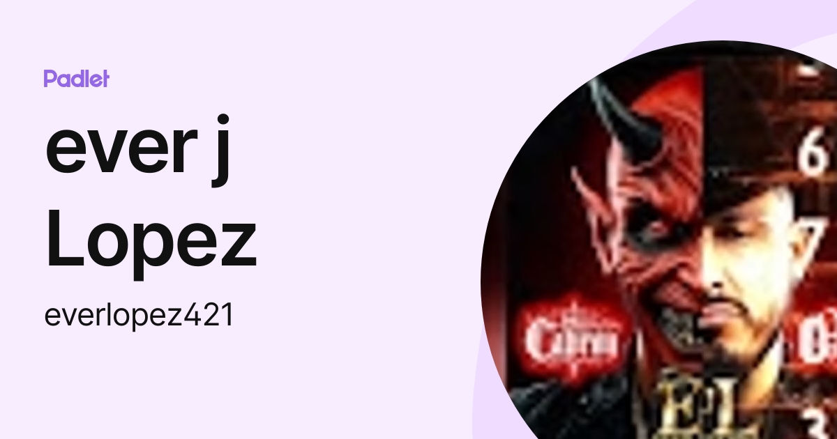 ever j Lopez (everlopez421) profile | Padlet