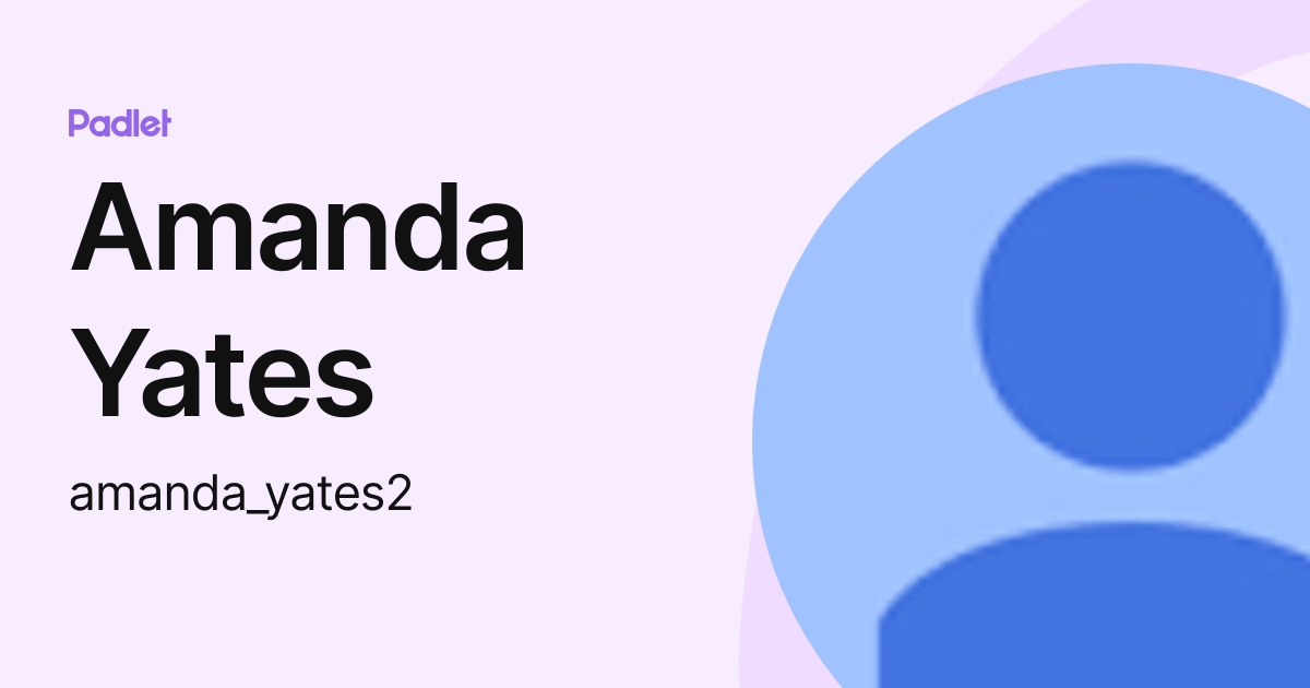 Amanda Yates (amanda_yates2) profile | Padlet