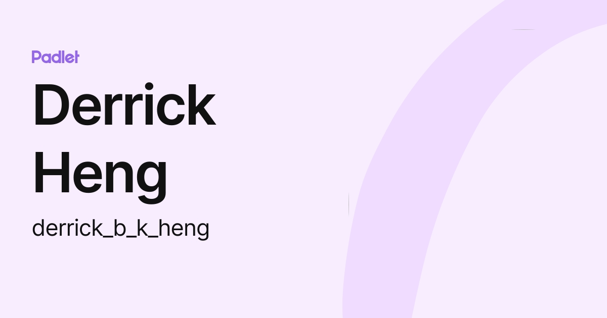 Derrick Heng (derrick_b_k_heng) profile | Padlet