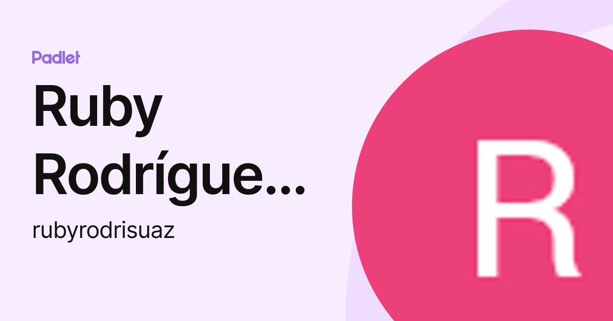 Ruby Rodríguez Suárez (rubyrodrisuaz) profile | Padlet