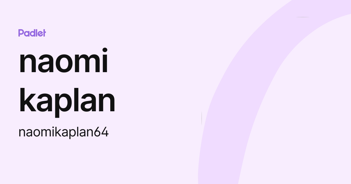naomi kaplan (naomikaplan64) profile | Padlet