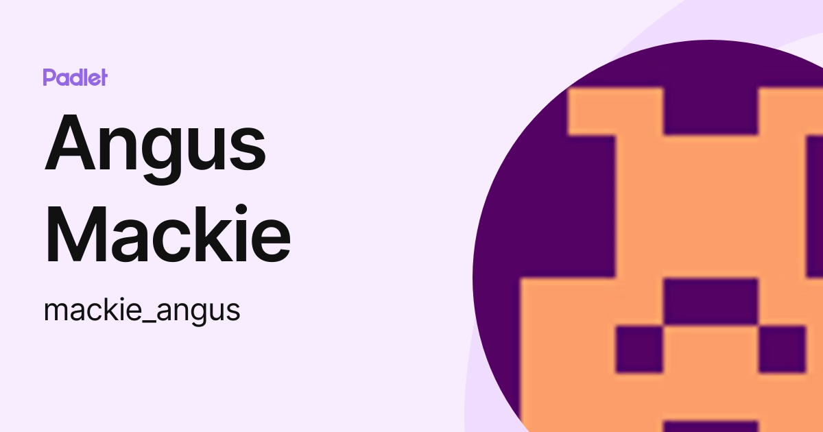 Angus Mackie (mackie_angus) profile | Padlet