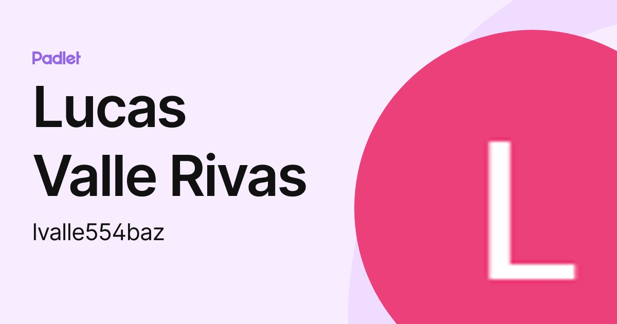 Lucas Valle Rivas (lvalle554baz) profile | Padlet