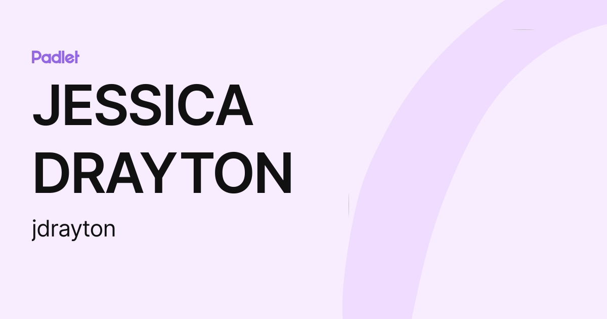 JESSICA DRAYTON (jdrayton) profile | Padlet