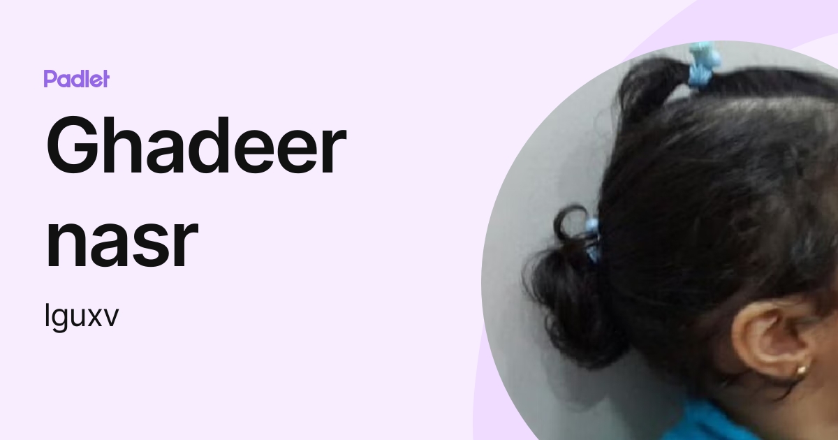 Ghadeer nasr (lguxv) profile | Padlet