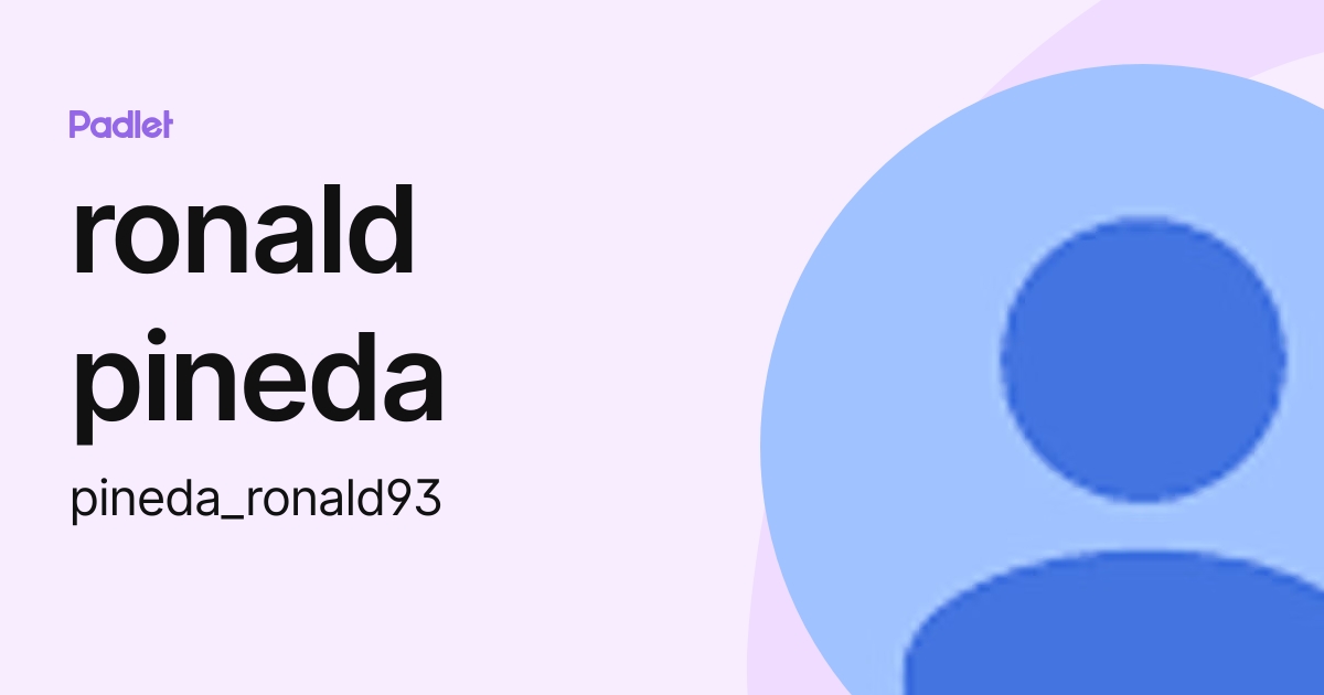 ronald pineda (pineda_ronald93) profile | Padlet