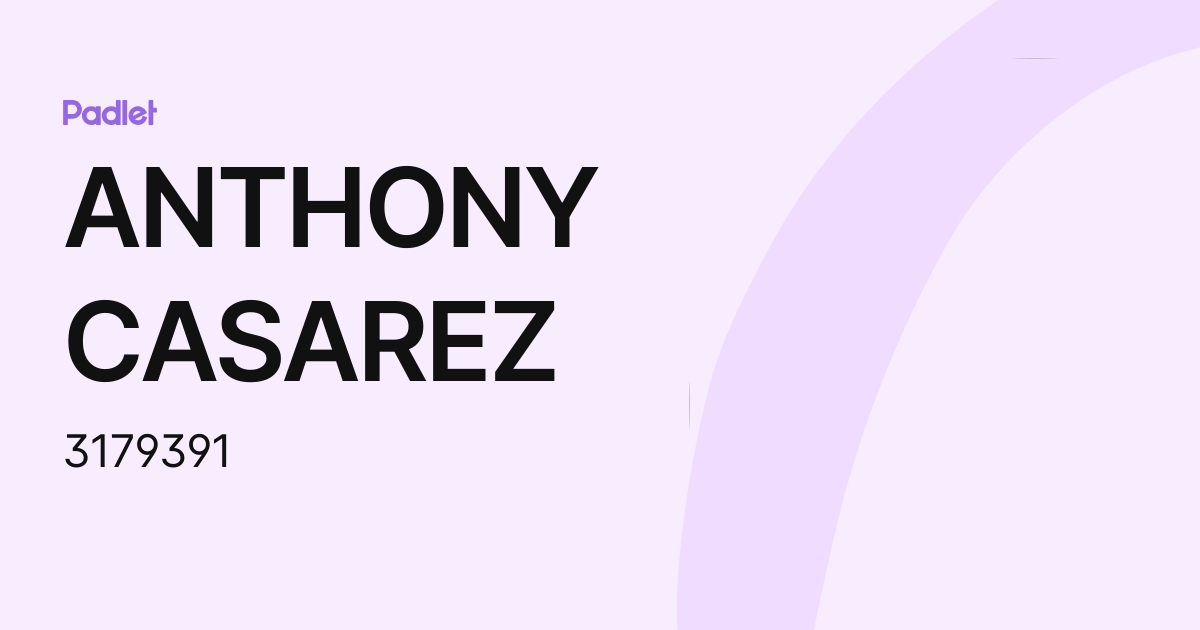 ANTHONY CASAREZ (3179391) profile | Padlet