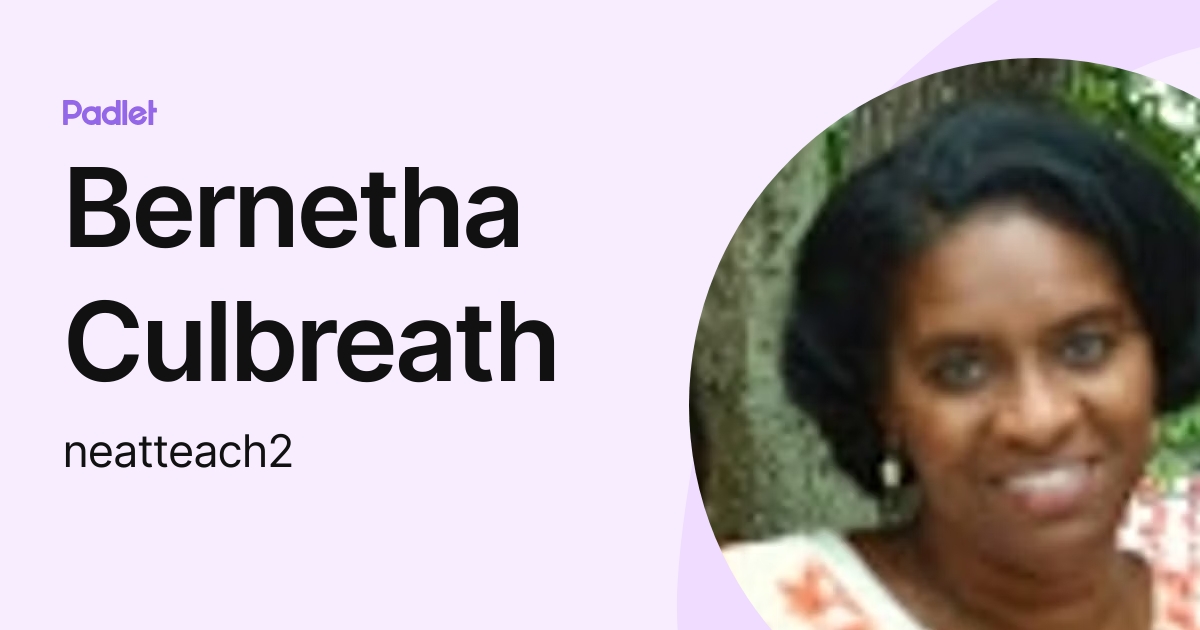 Bernetha Culbreath (neatteach2) profile | Padlet