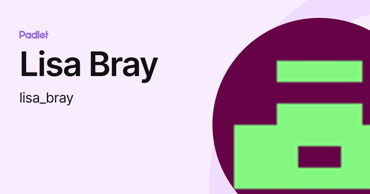 Lisa Bray (lisa_bray) profile | Padlet