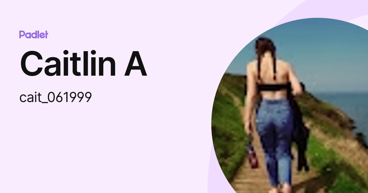 Caitlin A (cait_061999) profile | Padlet