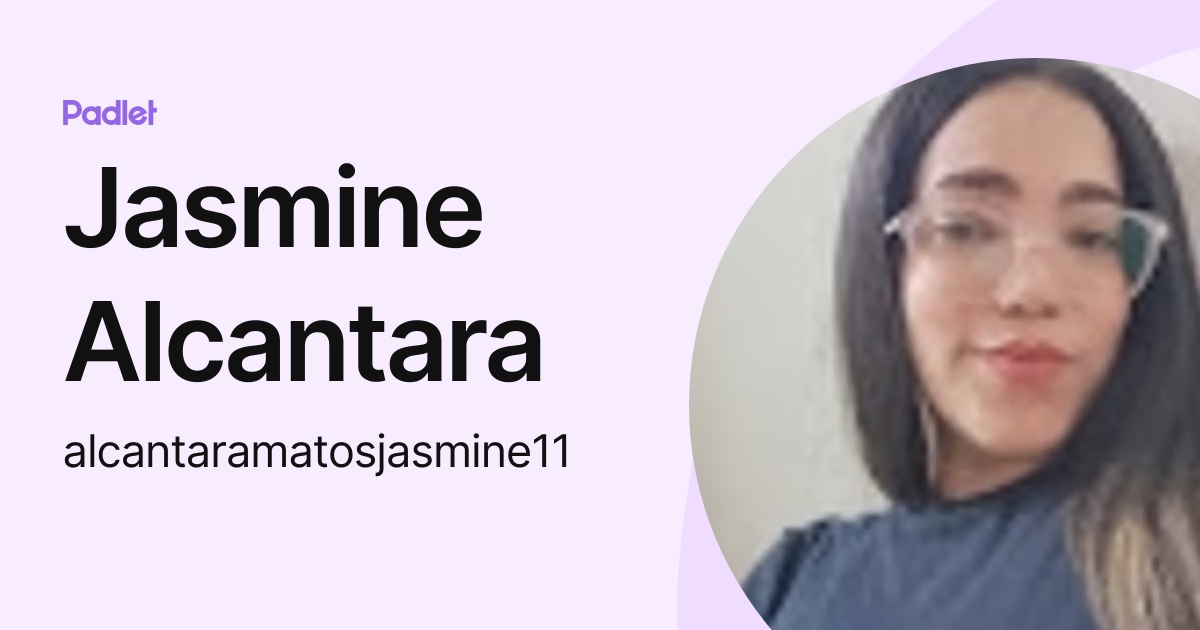 Jasmine Alcantara (alcantaramatosjasmine11) profile | Padlet