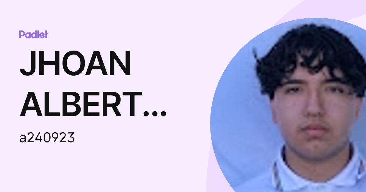 JHOAN ALBERTO NUÑO CARRETERO (a240923) profile | Padlet