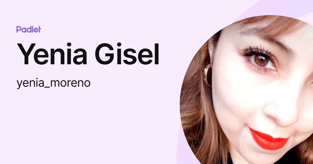 Yenia Gisel (yenia_moreno) profile | Padlet