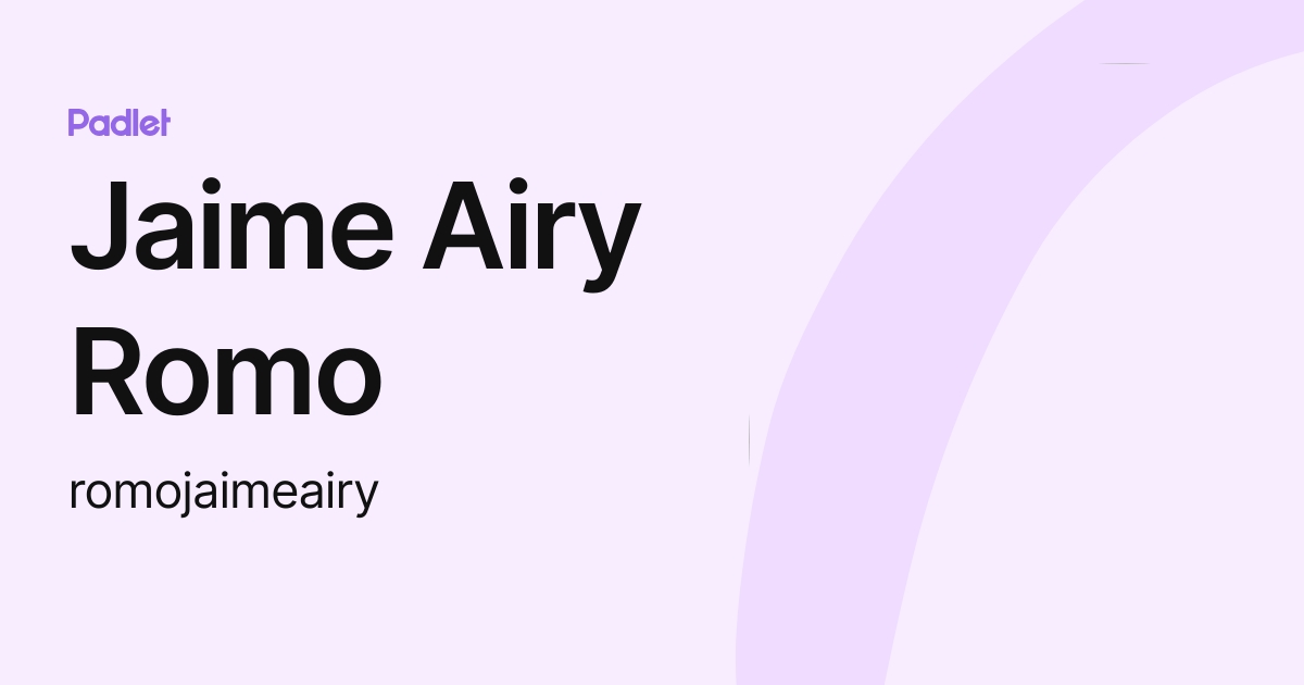 Jaime Airy Romo (romojaimeairy) profile | Padlet