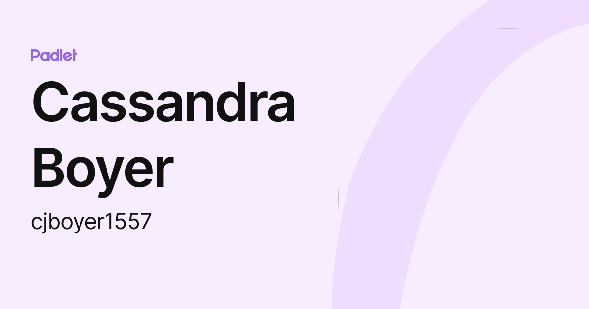 Cassandra Boyer (cjboyer1557) profile | Padlet