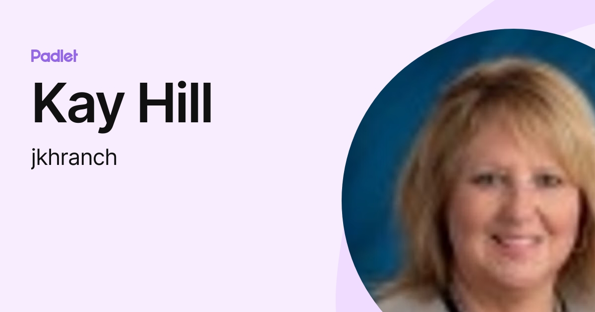 Kay Hill (jkhranch) profile | Padlet
