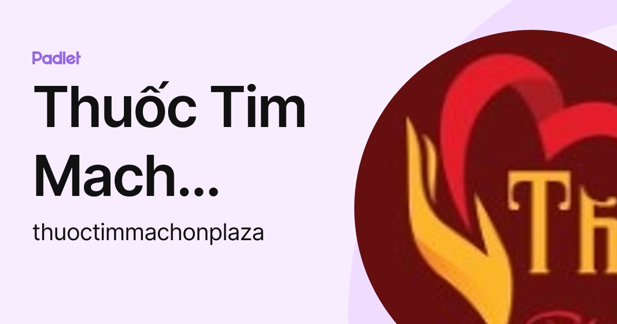 Thuốc Tim Mach OnPlaza (thuoctimmachonplaza) profile | Padlet
