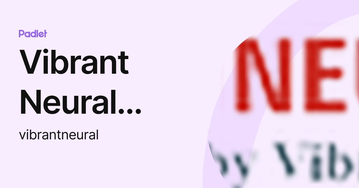 Vibrant Neural Academy (vibrantneural) profile | Padlet
