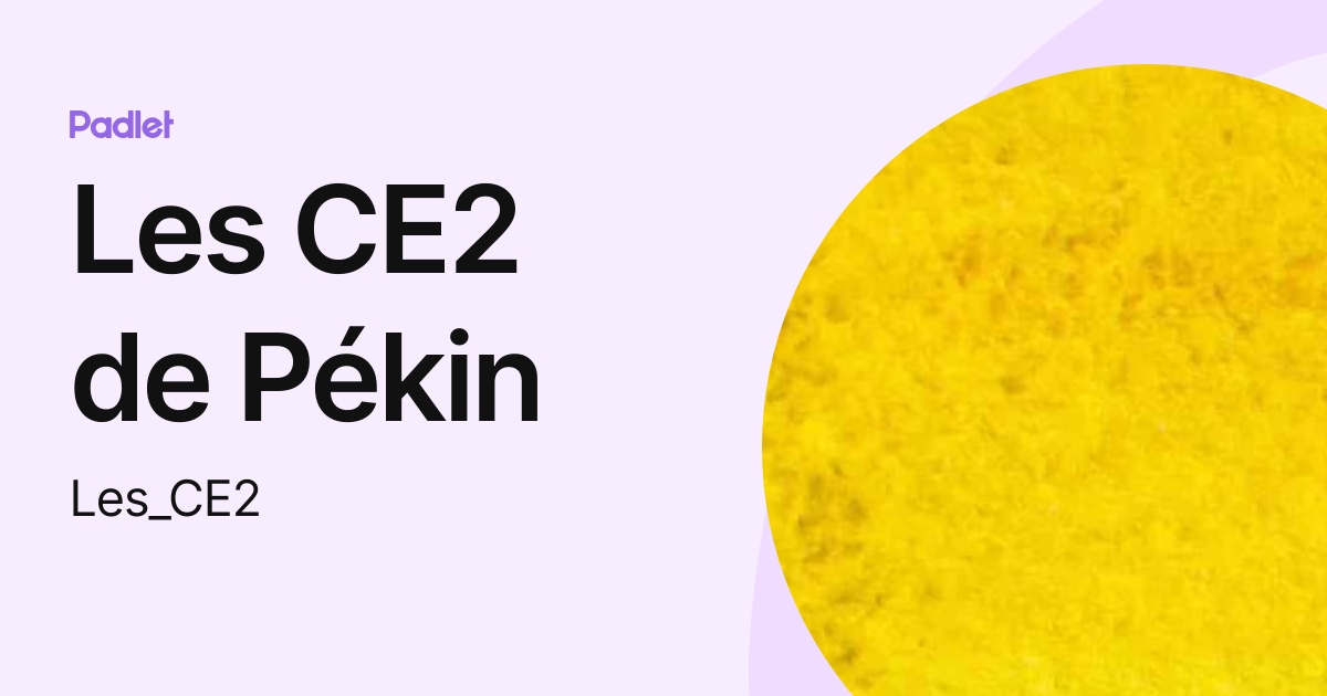 Les CE2 de Pékin (Les_CE2) profile | Padlet