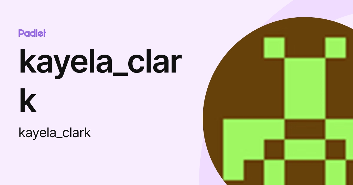 kayela_clark (kayela_clark) profile | Padlet