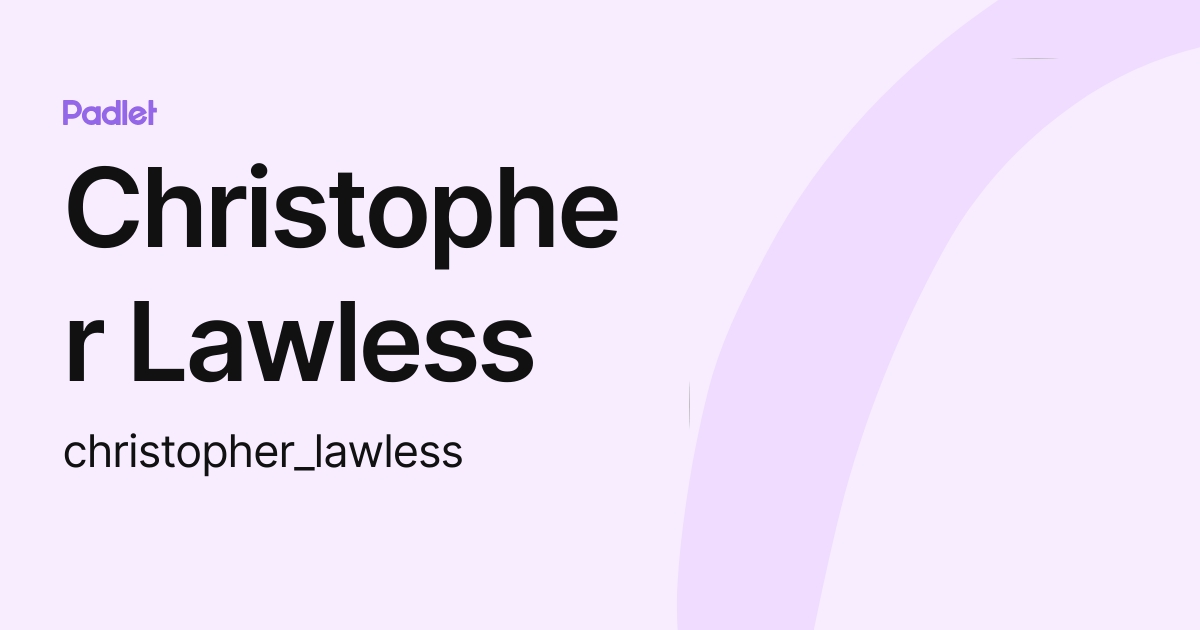 Christopher Lawless (christopher_lawless) profile | Padlet