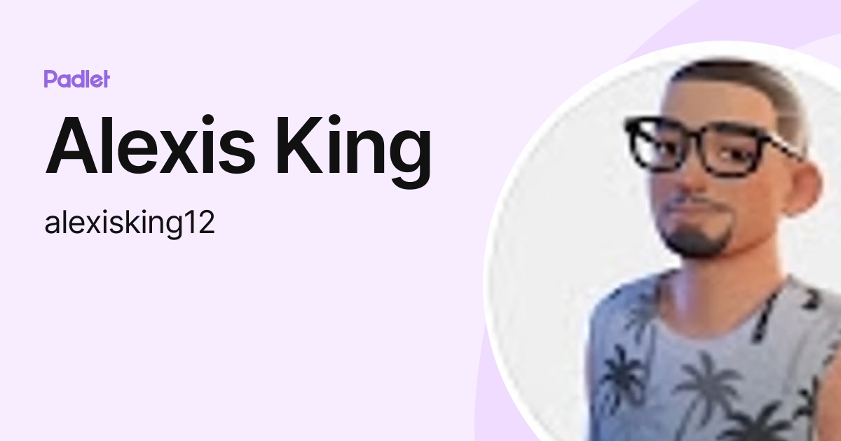 Alexis King (alexisking12) profile | Padlet