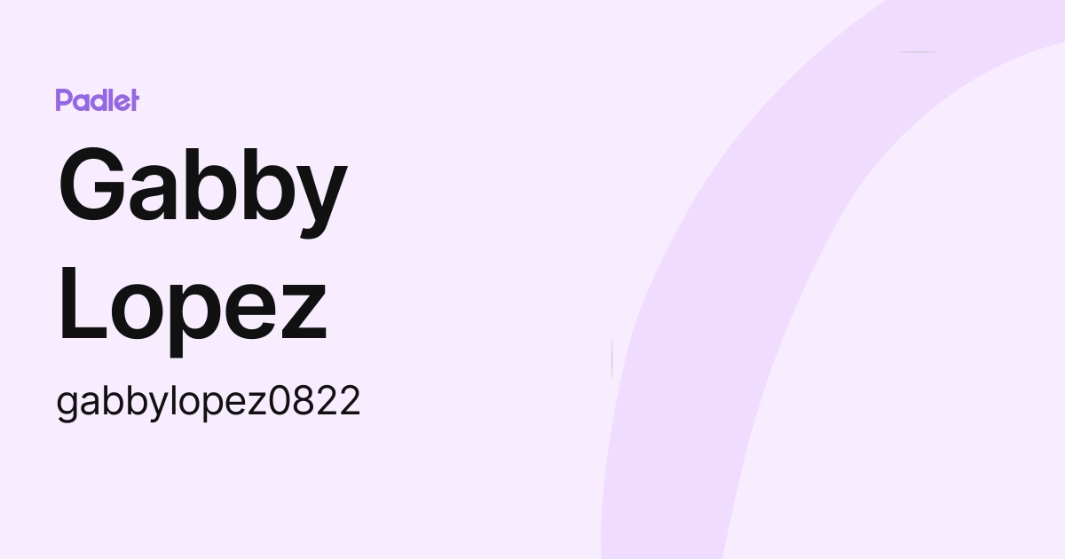 Gabby Lopez (gabbylopez0822) profile | Padlet