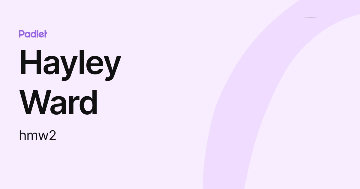 Hayley Ward (hmw2) profile | Padlet