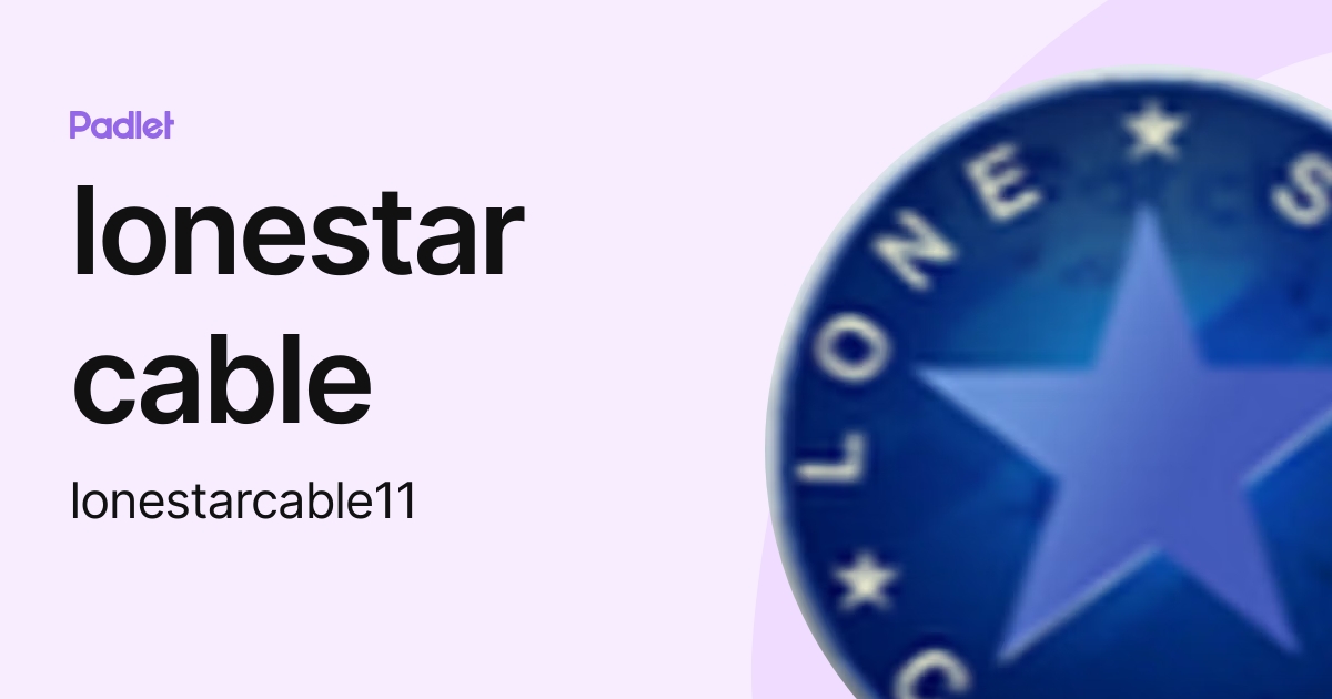 lonestar cable (lonestarcable11) profile | Padlet