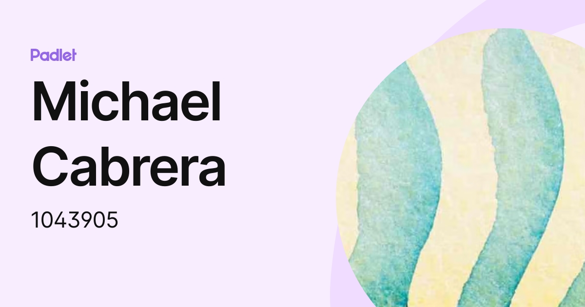 Michael Cabrera (1043905) profile | Padlet