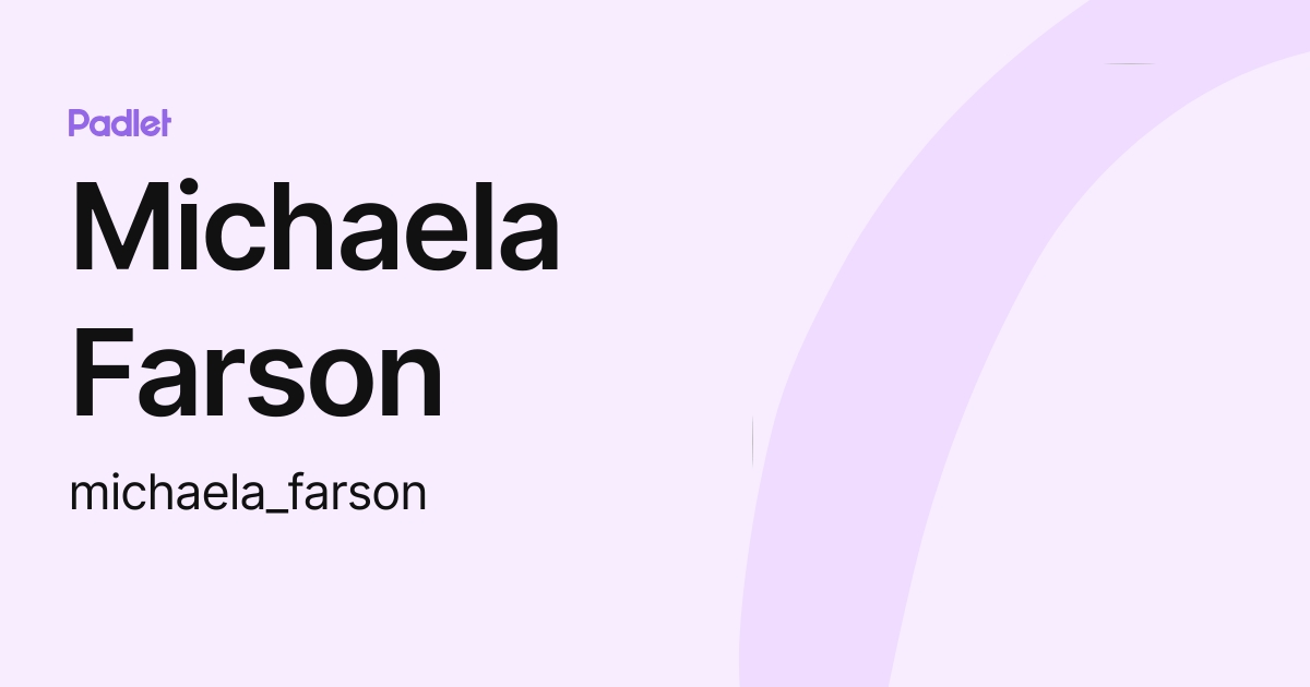 Michaela Farson (michaela_farson) profile | Padlet