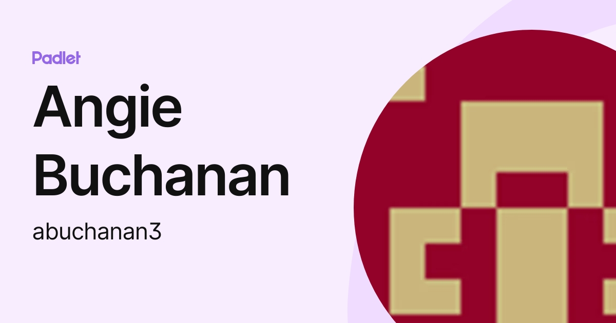 Angie Buchanan (abuchanan3) profile | Padlet