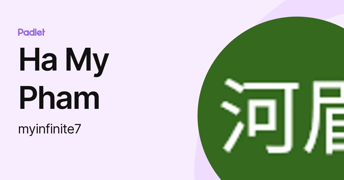 Ha My Pham (myinfinite7) profile | Padlet