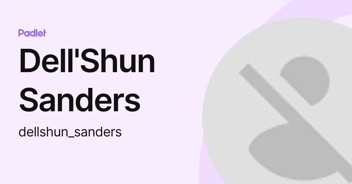 Dell'Shun Sanders (dellshun_sanders) profile | Padlet
