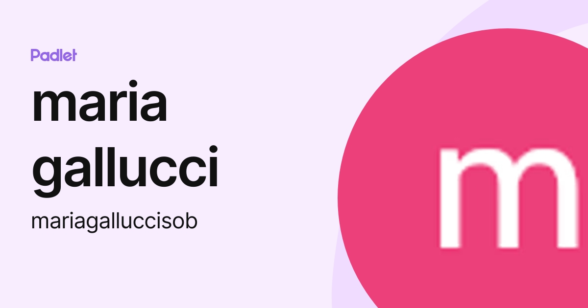 maria gallucci (mariagalluccisob) profile | Padlet