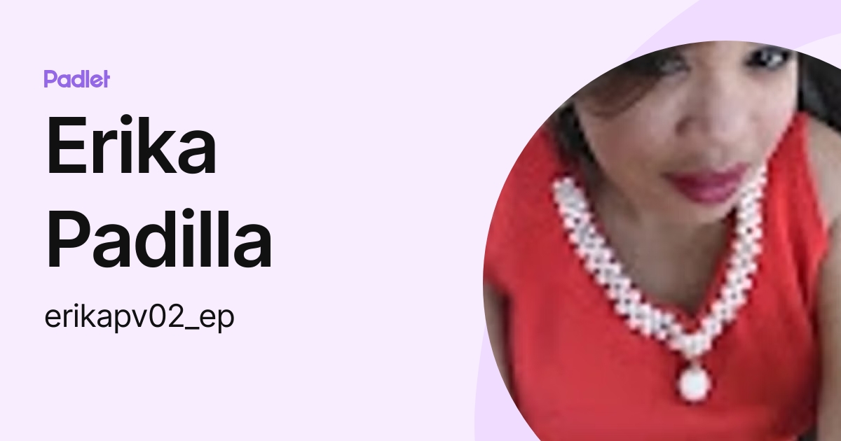 Erika Padilla (erikapv02_ep) profile | Padlet