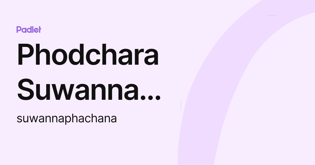 Phodchara Suwannaphachana (suwannaphachana) profile | Padlet