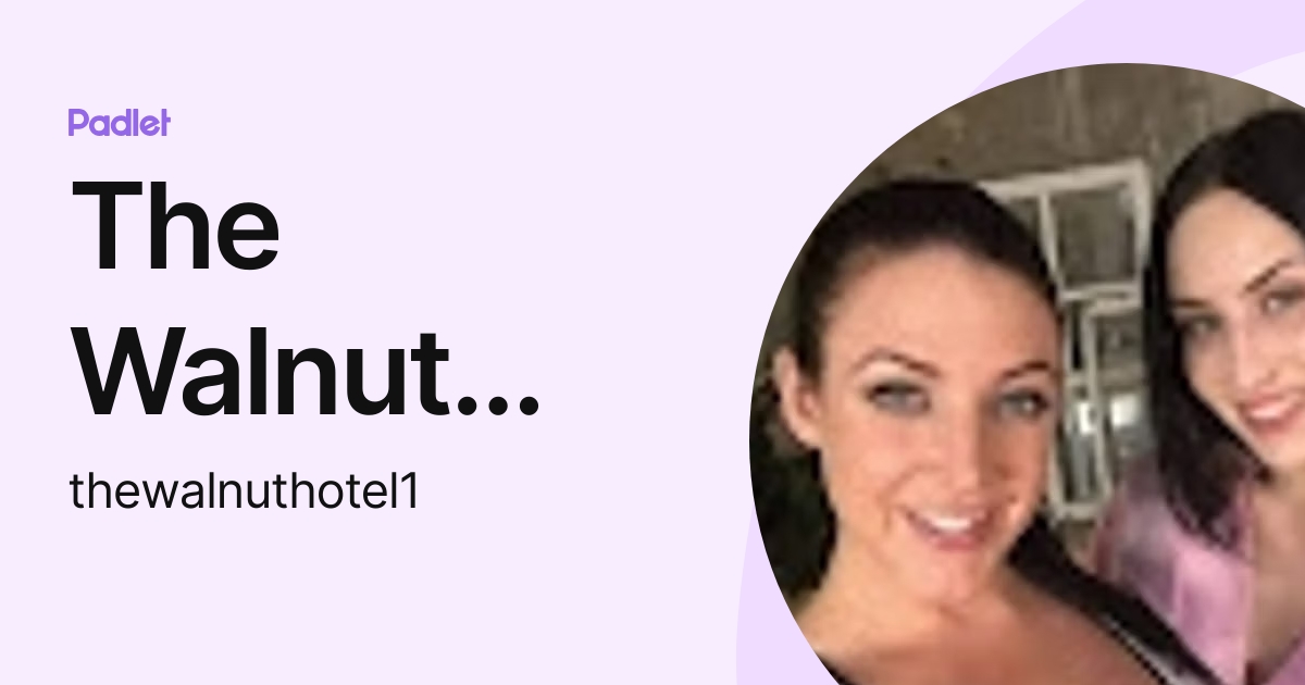 The Walnut Hotel (thewalnuthotel1) profile | Padlet