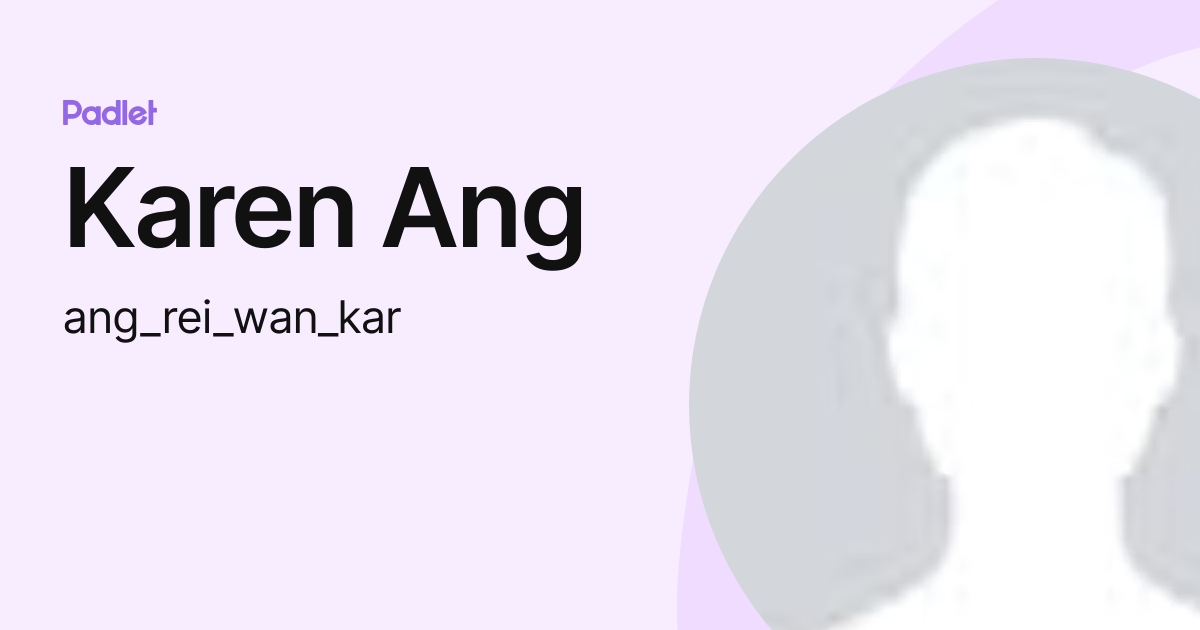 Karen Ang (ang_rei_wan_kar) profile | Padlet