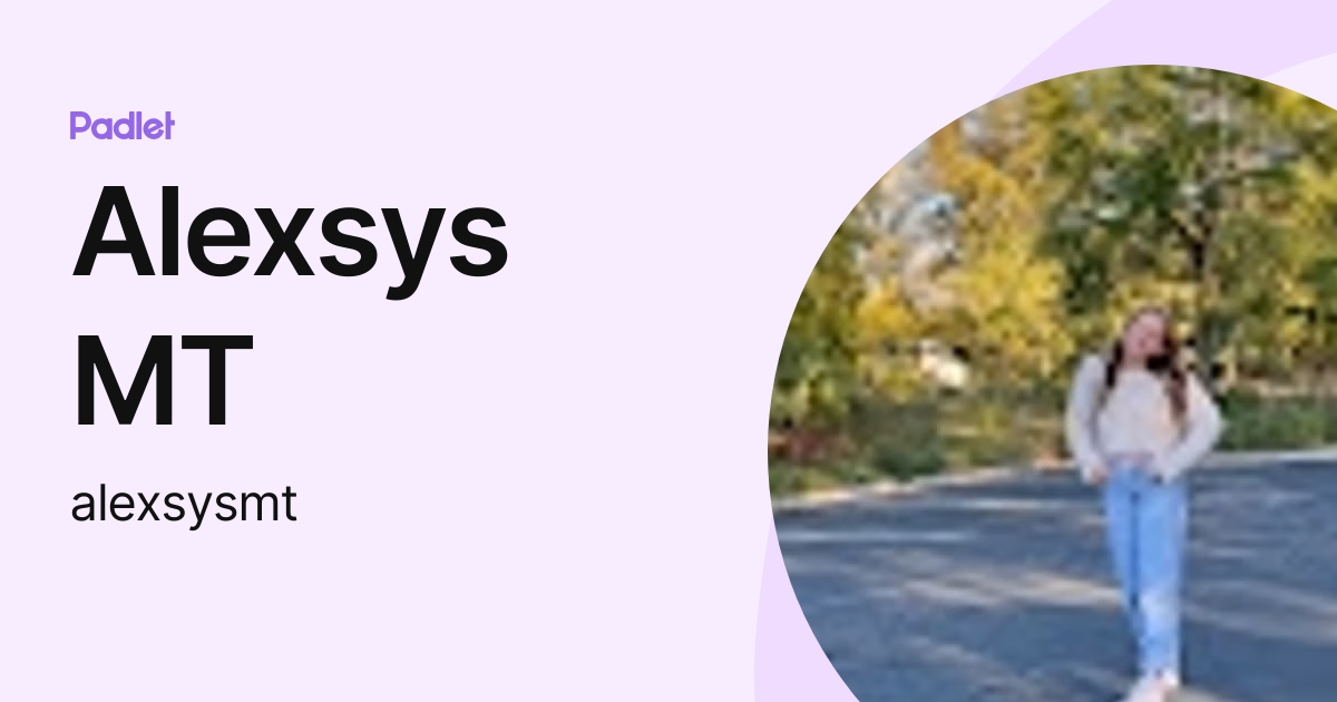 Alexsys MT (alexsysmt) profile | Padlet