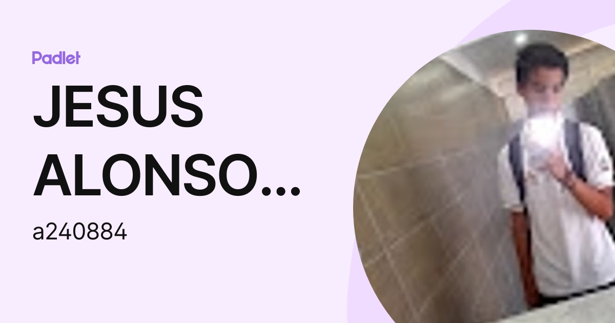 JESUS ALONSO MONTES RAUDA (a240884) profile | Padlet