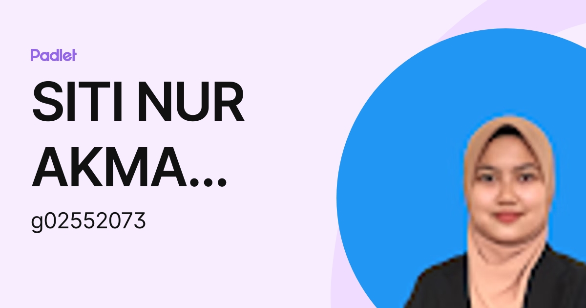 SITI NUR AKMA BINTI ABU HALIFAH KPM-Guru (g02552073) profile | Padlet