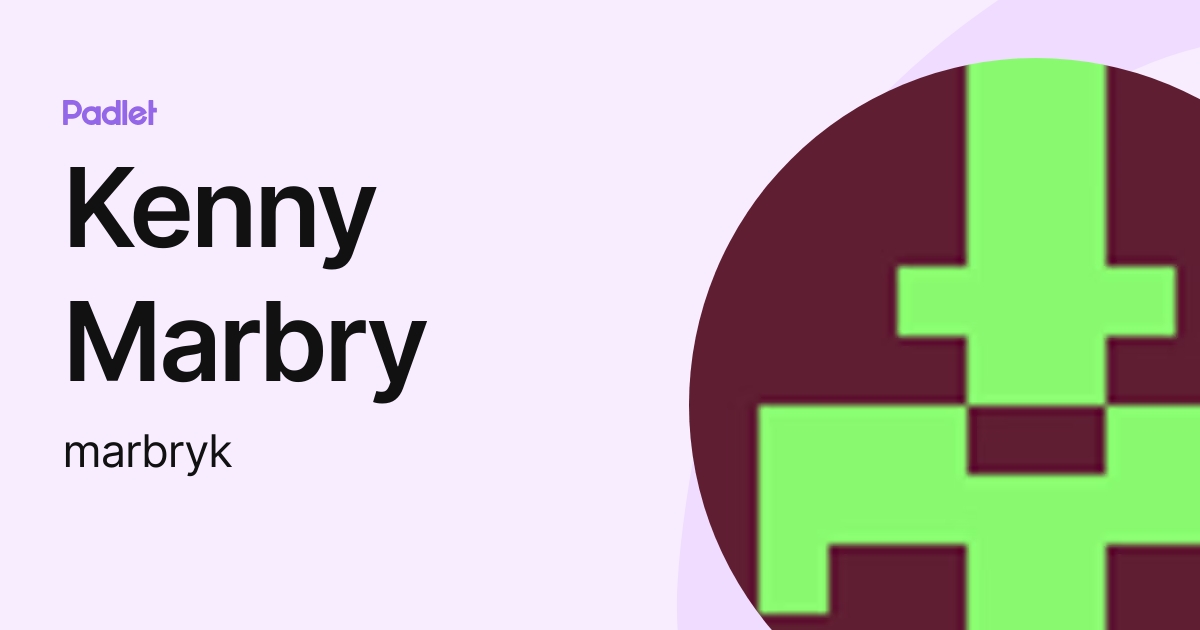 Kenny Marbry (marbryk) profile | Padlet