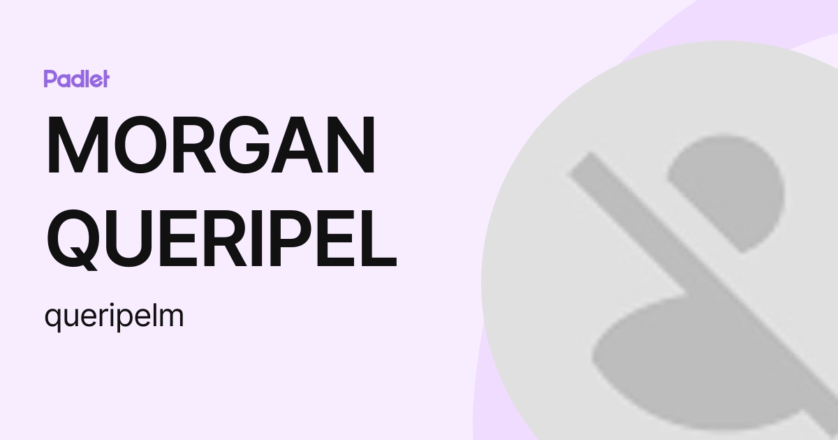 MORGAN QUERIPEL (queripelm) profile | Padlet