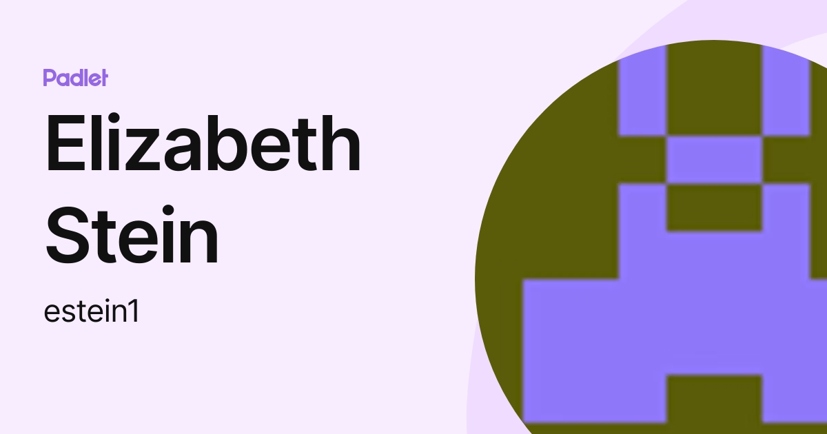 Elizabeth Stein (estein1) profile | Padlet