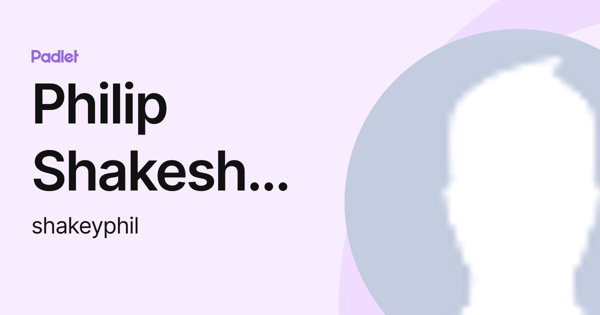 Philip Shakeshaft (shakeyphil) profile | Padlet