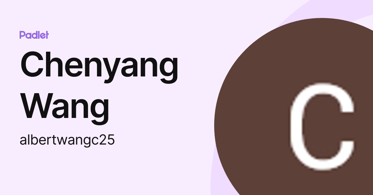 Chenyang Wang (albertwangc25) profile | Padlet