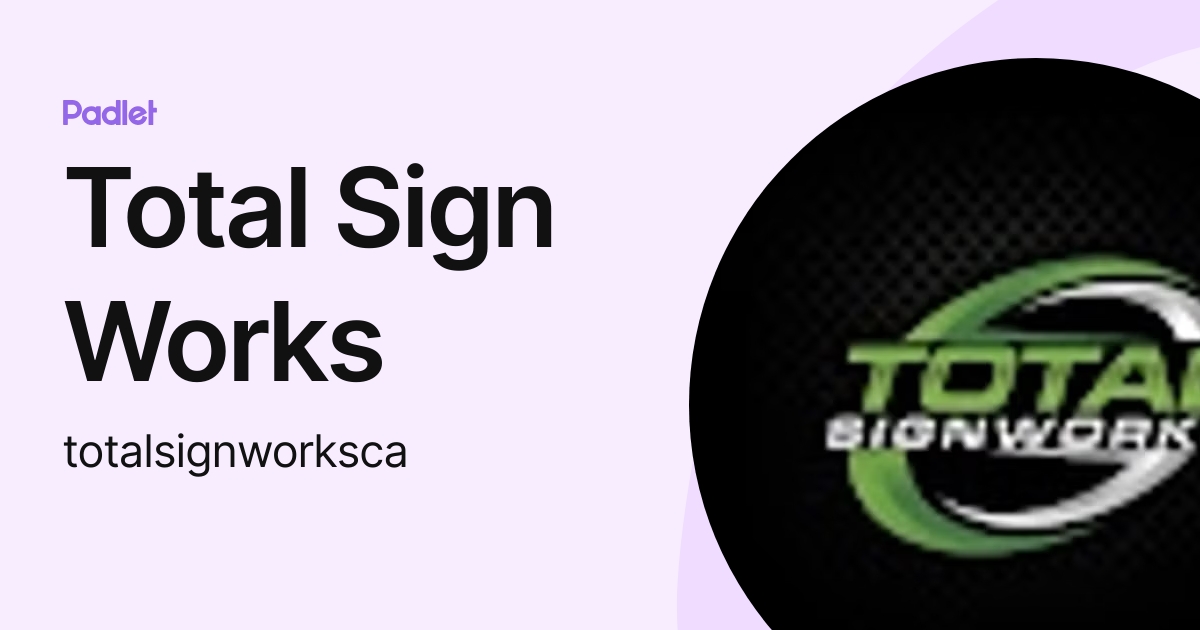 Total Sign Works (totalsignworksca) profile | Padlet