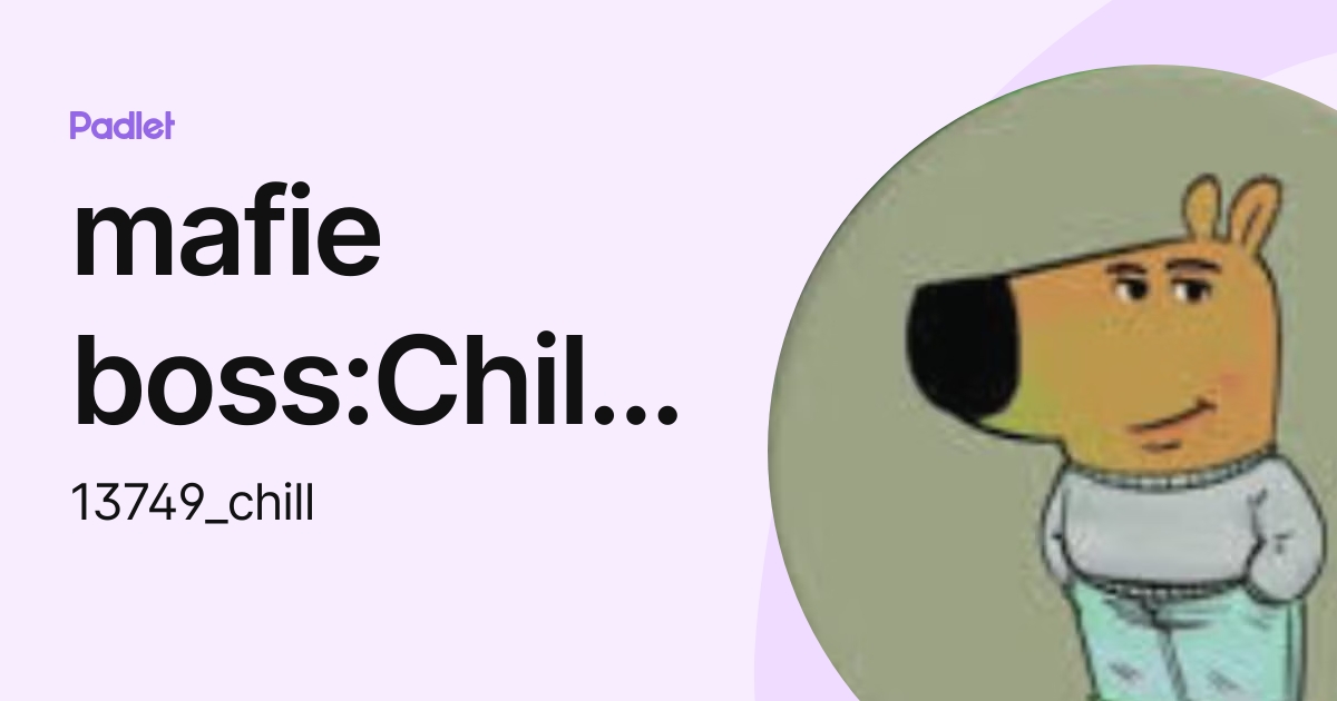 mafie boss:Chill Guy🤫 (13749_chill) profile | Padlet